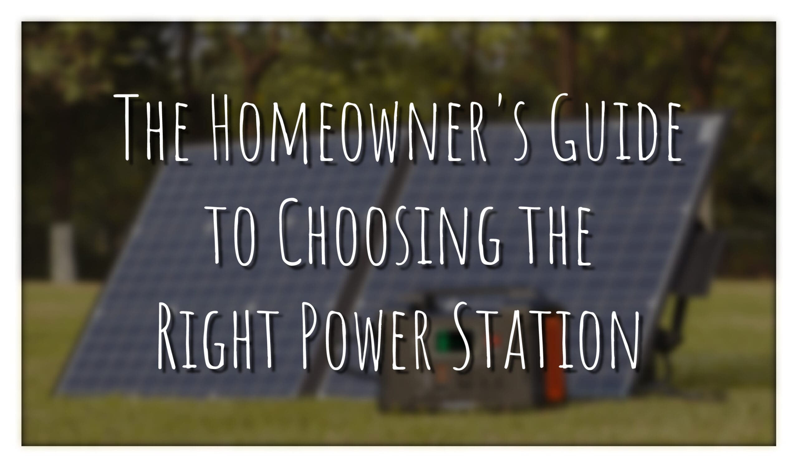 The Homeowner's Guide to Choosing the Right Power Station - Residential ...